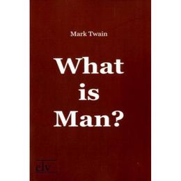What is Man? - Mark Twain, Kartoniert (TB)