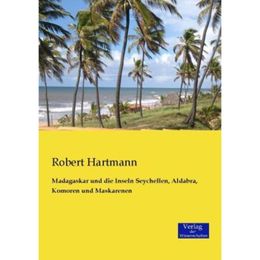Madagaskar und die Inseln Seychellen, Aldabra, Komoren und Maskarenen - Robert Hartmann, Kartoniert (TB)
