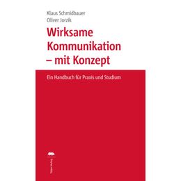 Wirksame Kommunikation - mit Konzept - Klaus Schmidbauer, Oliver Jorzik, Gebunden
