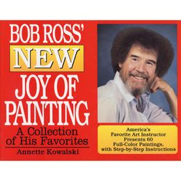 Bob Ross' New Joy of Painting - Annette Kowalski, Robert H. Ross, Kartoniert (TB)