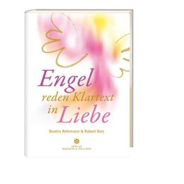 Engel reden Klartext in Liebe, m. Audio-CD - Robert Betz, Beatrix Rehrmann, Gebunden