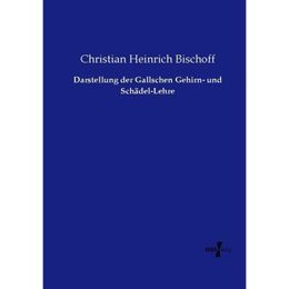 Darstellung der Gallschen Gehirn- und Schädel-Lehre - Christian Heinrich Bischoff, Kartoniert (TB)