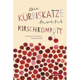 Die Kürbiskatze kocht Kirschkompott - Elisabeth Steinkellner, Gebunden
