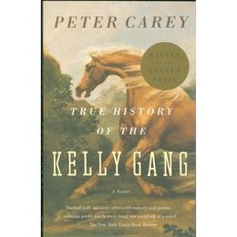 True History of the Kelly Gang - Peter Carey, Kartoniert (TB)