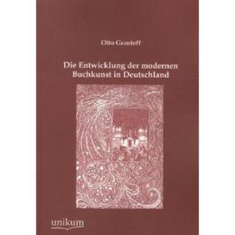 Die Entwicklung der modernen Buchkunst in Deutschland - Otto Grautoff, Kartoniert (TB)