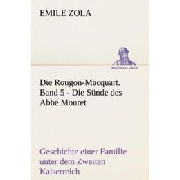 tredition CLASSICS / Die Rougon-Macquart. Band 5 - Die Sünde des Abbé Mouret - Émile Zola, Kartoniert (TB)