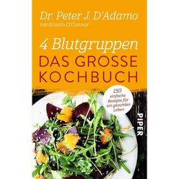 PIPER 4 Blutgruppen - Das große Kochbuch - Peter J. D'Adamo, Kristin O'Connor, Taschenbuch