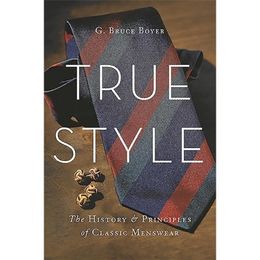 True Style - G. Bruce Boyer, Gebunden