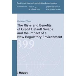 haupt The Risks and Benefits of Credit Default Swaps and the Impact of a New Regulatory Environment - Christoph Theis, Kartoniert (TB)