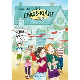 Schule geklaut! / Die Chaos-Klasse Bd.1 - Usch Luhn, Gebunden