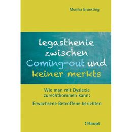 haupt Legasthenie zwischen Coming-out und keiner merkts - Monika Brunsting, Kartoniert (TB)