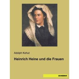 Heinrich Heine und die Frauen - Adolph Kohut, Kartoniert (TB)
