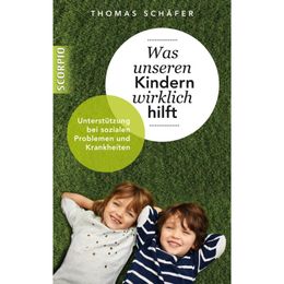 Was unseren Kindern wirklich hilft - Thomas Schäfer, Kartoniert (TB)