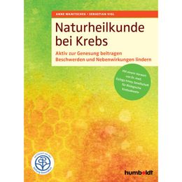 Humboldt Naturheilkunde bei Krebs - Anne Wanitschek, Sebastian Vigl, Kartoniert (TB)