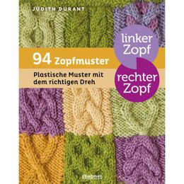 Stiebner Linker Zopf - rechter Zopf: 94 Zopfmuster - Judith Durant, Gebunden