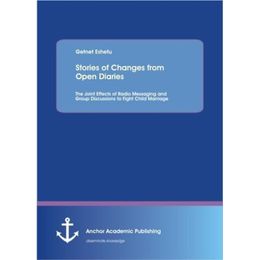 Stories of Changes from Open Diaries: The Joint Effects of Radio Messaging and Group Discussions to Fight Child Marriage - Getnet Eshetu, Kartoniert (TB)