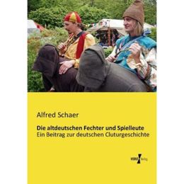 Die altdeutschen Fechter und Spielleute - Alfred Schaer, Kartoniert (TB)