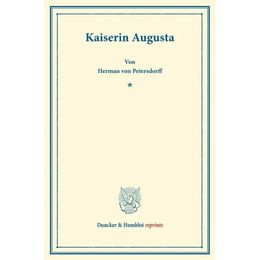 Duncker & Humblot reprints / Kaiserin Augusta. - Hermann von Petersdorff, Kartoniert (TB)