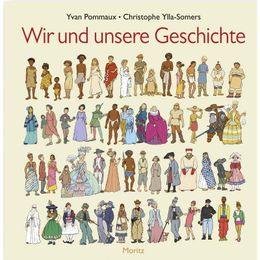 Moritz Wir und unsere Geschichte - Yvan Pommaux, Christophe Ylla-Somers, Gebunden