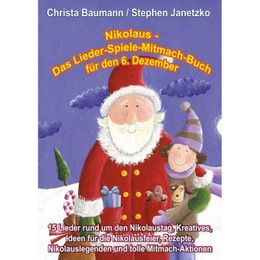 Nikolaus - Das Lieder-Spiele-Mitmach-Buch für den 6. Dezember - Christa Baumann, Stephen Janetzko, Gebunden