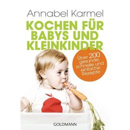 Kochen für Babys und Kleinkinder - Annabel Karmel, Taschenbuch