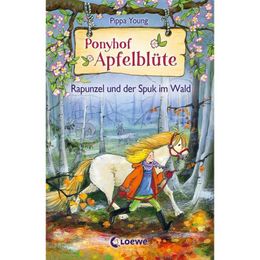 Loewe Verlag Rapunzel und der Spuk im Wald / Ponyhof Apfelblüte Bd.8 - Pippa Young, Gebunden