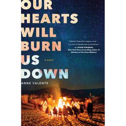 Our Hearts Will Burn Us Down - Anne Valente, Kartoniert (TB)