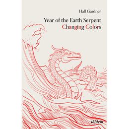 Year of the Earth Serpent Changing Colors. A Novel. - Hall Gardner, Kartoniert (TB)