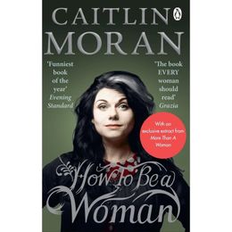 How to be a Woman - Caitlin Moran, Kartoniert (TB)