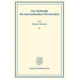 Duncker & Humblot reprints / Zur Methodik des internationalen Privatrechtes. - Theodor Niemeyer, Kartoniert (TB)