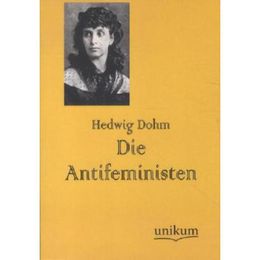 Die Antifeministen - Hedwig Dohm, Kartoniert (TB)