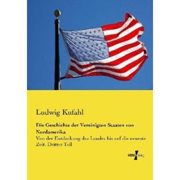 Die Geschichte der Vereinigten Staaten von Nordamerika - Ludwig Kufahl, Kartoniert (TB)