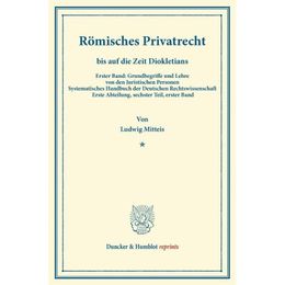 Duncker & Humblot reprints / Römisches Privatrecht bis auf die Zeit Diokletians - Ludwig Mitteis, Kartoniert (TB)