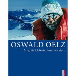 Orte, die ich lebte, bevor ich starb - Oswald Oelz, Gebunden