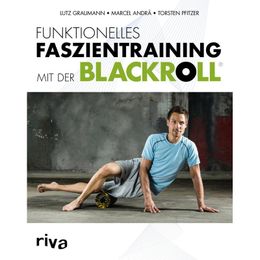 Riva Verlag Funktionelles Faszientraining mit der BLACKROLL® - Marcel Andrä, Sabine Bleuel, Torsten Pfitzer, Kartoniert (TB)