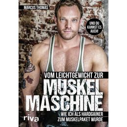 Riva Vom Leichtgewicht zur Muskelmaschine - Ernst-Marcus Thomas, Kartoniert (TB)