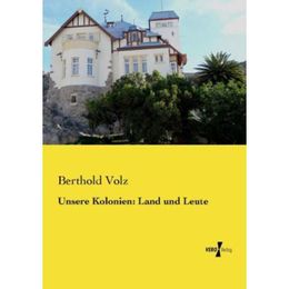 Unsere Kolonien: Land und Leute - Berthold Volz, Kartoniert (TB)