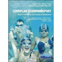 Lehrplan Schwimmsport - Band 2: Vermittlung und Training im Schwimmen - Gunther Volck, Werner Freitag, Andreas Hohmann, Bodo Ungerechts, Kartoniert (TB)