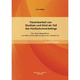 Bachelorarbeit / Vereinbarkeit von Studium und Kind als Teil des Hochschulmarketings - Luisa Todisco, Kartoniert (TB)