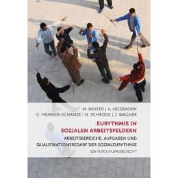 Eurythmie in sozialen Arbeitsfeldern - Michael Brater, Andrea Heidekorn, Christiane Hemmer-Schanze, Nicolas Schrode, Jost Wagner, Kartoniert (TB)