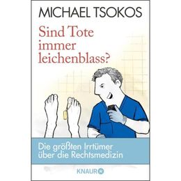 Droemer Knaur Verlagsgruppe Sind Tote immer leichenblass? - Michael Tsokos, Taschenbuch