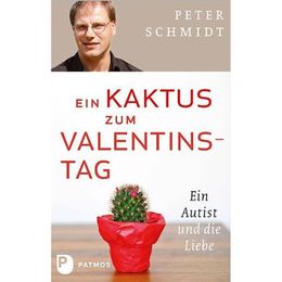 Ein Kaktus zum Valentinstag - Peter Schmidt, Gebunden