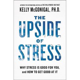 The Upside of Stress - Kelly McGonigal, Kartoniert (TB)