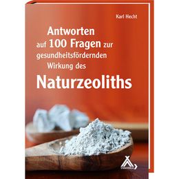 Antworten auf 100 Fragen zur gesundheitsfördernden Wirkung des Naturzeoliths - Karl Hecht, Kartoniert (TB)