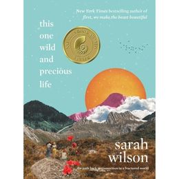 This One Wild and Precious Life - Sarah Wilson, Gebunden