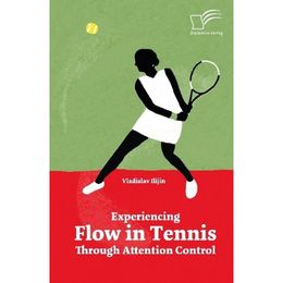 Experiencing Flow in Tennis Through Attention Control - Vladislav Ilijin, Kartoniert (TB)
