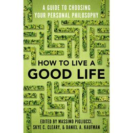 Penguin Random House How to Live a Good Life - Massimo Pigliucci, Skye Cleary, Daniel Kaufman, Kartoniert (TB)