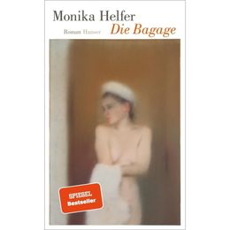 Die Bagage - Monika Helfer, Gebunden