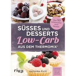 Riva Verlag Süßes und Desserts Low-Carb aus dem Thermomix® - Veronika Pichl, Kartoniert (TB)