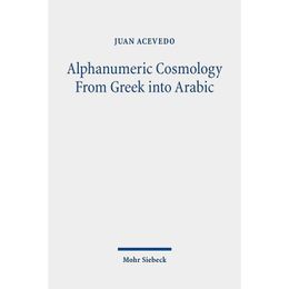 Mohr Siebeck Alphanumeric Cosmology From Greek into Arabic - Juan Acevedo, Kartoniert (TB)